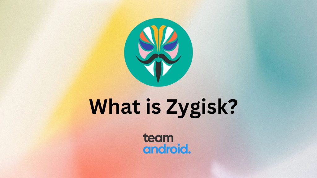 Zygisk: What is it? How to Download and Use it?
